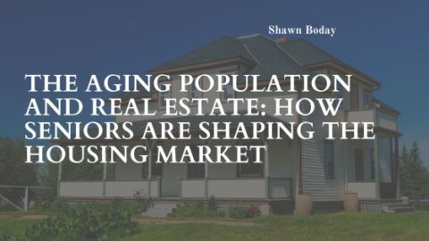 The Aging Population and Real Estate: How Seniors are Shaping the ...